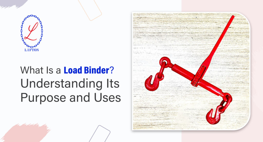 What Is a Load Binder? Purpose & Uses Explained